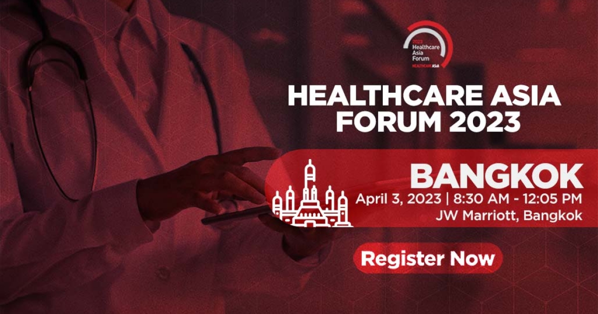 Here’s why you shouldn’t miss the 2023 Healthcare Asia Forum in Bangkok ...